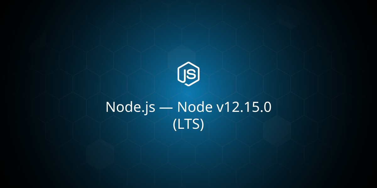 Node.js — Node v12.15.0 (LTS)